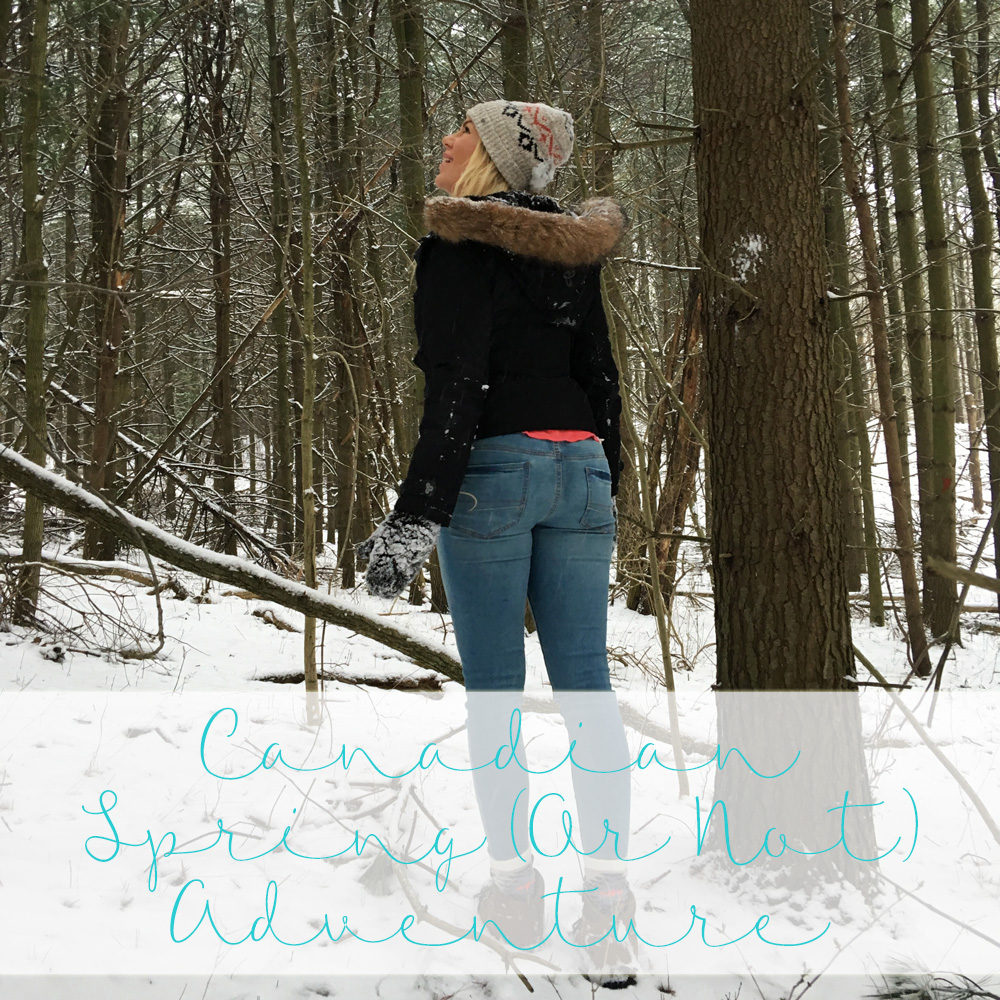 Canadian Spring (Or Not) Adventure - Nicki Monica's Blog